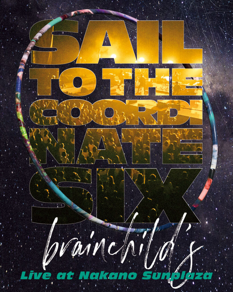 Blu-ray「brainchild’s “sail to the coordinate SIX” Live at Nakano ...